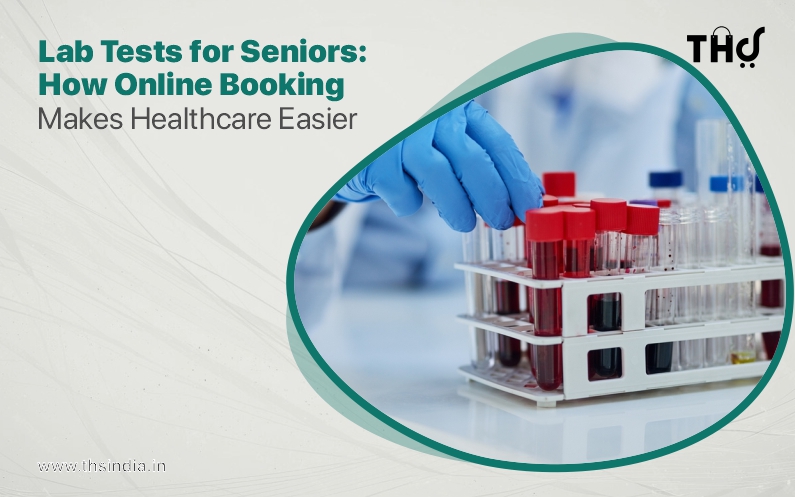 Online Lab Tests for Seniors: Easy & Convenient Booking
